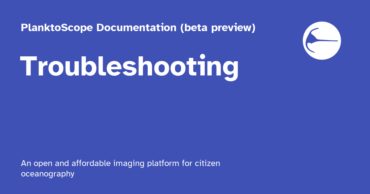 Troubleshooting - PlanktoScope Documentation (beta preview)